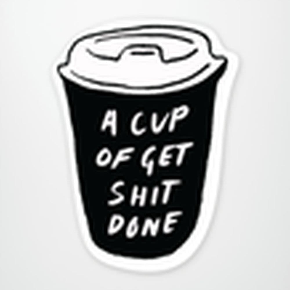 Cup Of Get Shit Done Sticker - Calendars.com