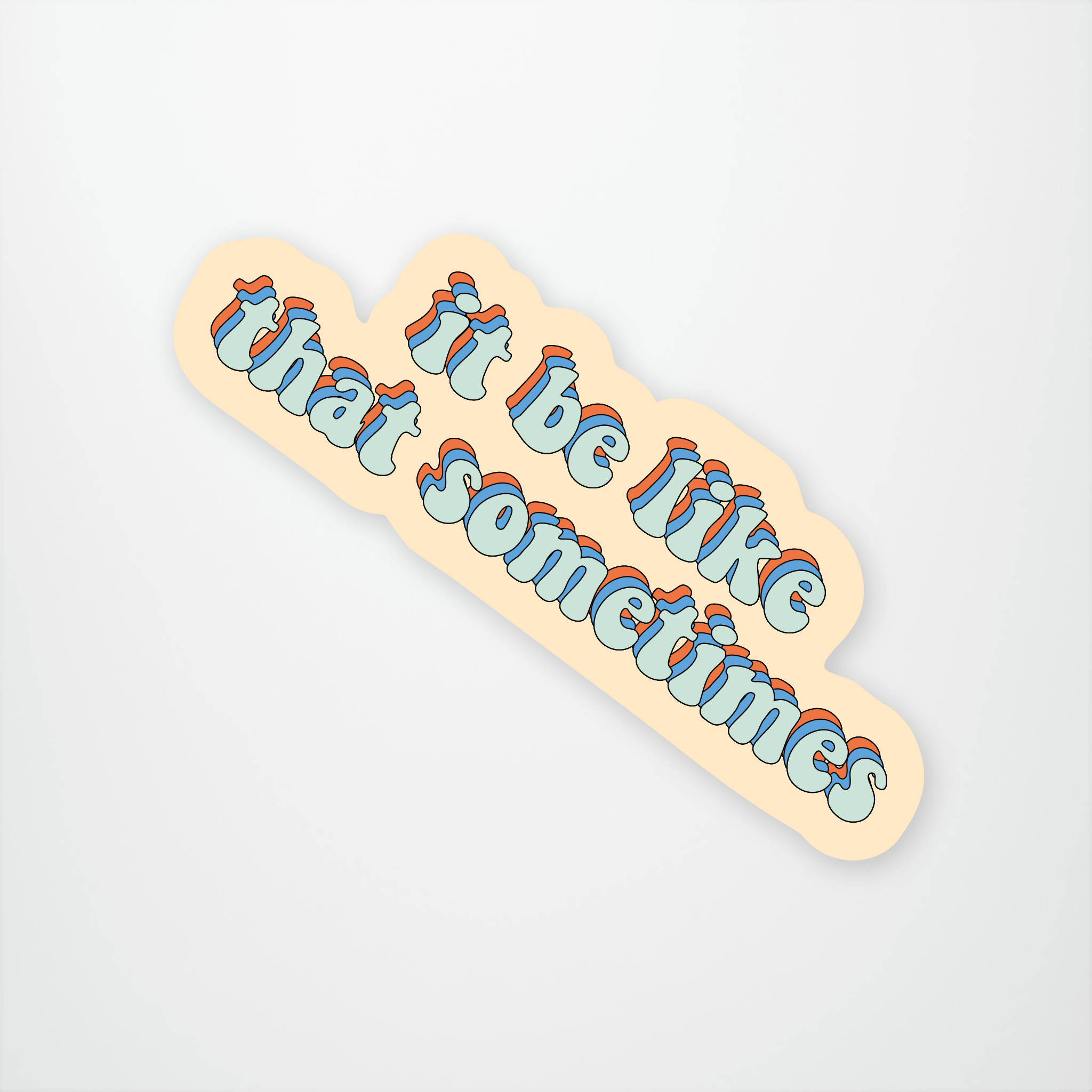 It Be Like That Sometimes Sticker - Calendars.com